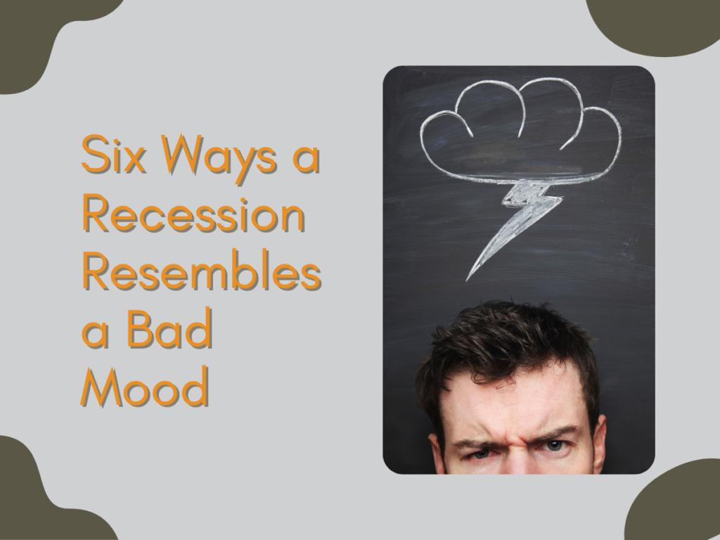 6 ways a Recession resembles a Bad Mood - Financial Independence Hub