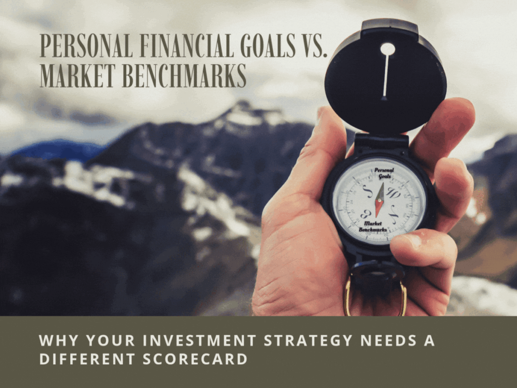 Personal Financial Goals vs. Market Benchmarks: Why your Investment ...